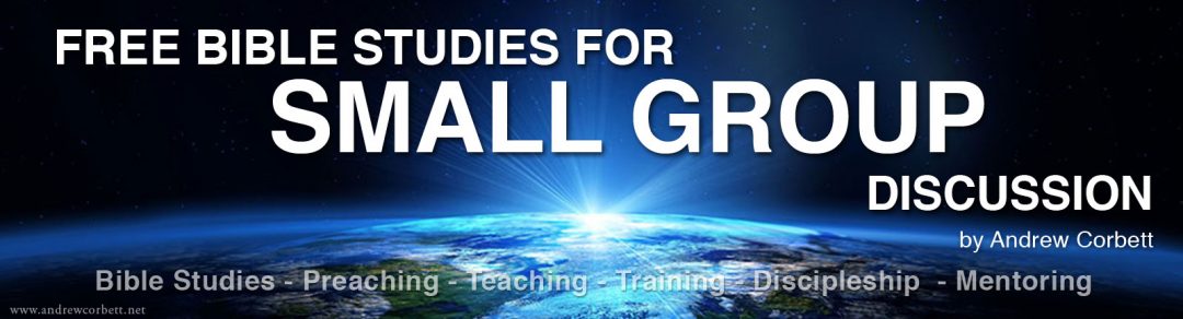 Free Small Group Bible Studies prepared by Dr. Andrew Corbett