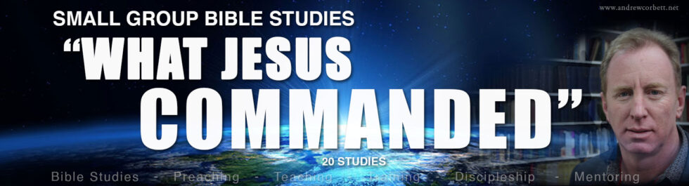 What Jesus Commanded - Biblical Thinking with Dr Andrew Corbett