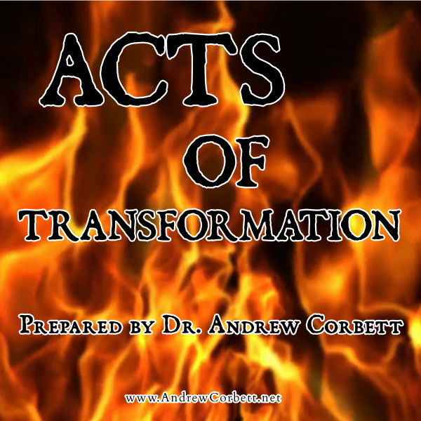 Acts of Transformation - Biblical Thinking Resources with Dr Andrew Corbett